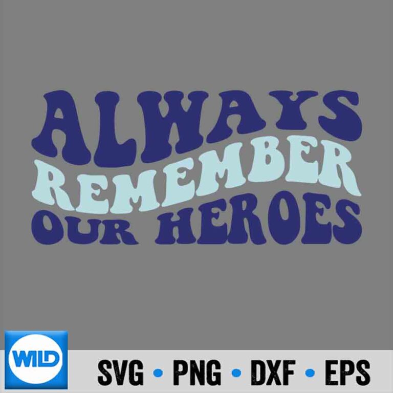 Memorial Day SVG, Always Remember Our Heroes Memorial Day Amused SVG ...