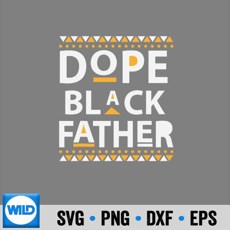 Father SVG, Dope Black Father Dope Black Dad Fathers Day SVG - WildSvg