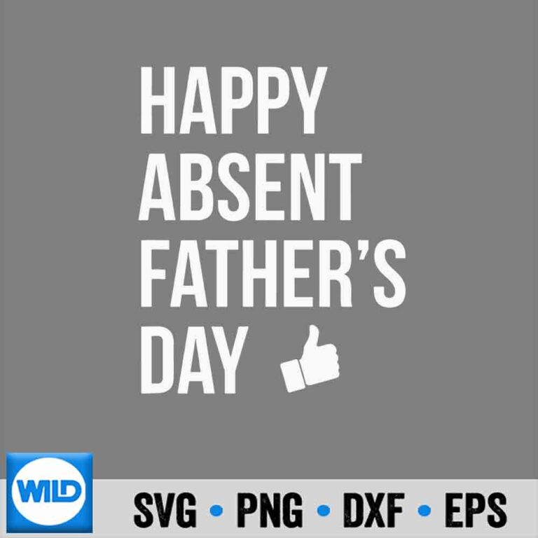 Father SVG, Happy Absent Fathers Day Deadbeat Dad SVG - WildSvg