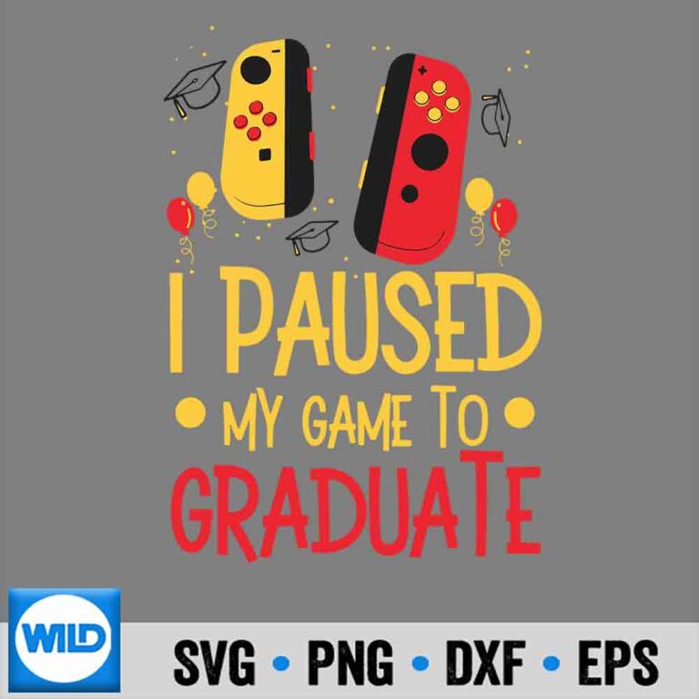 Graduation SVG, I Paused My Game To Graduate Gamer Graduation SVG - WildSvg