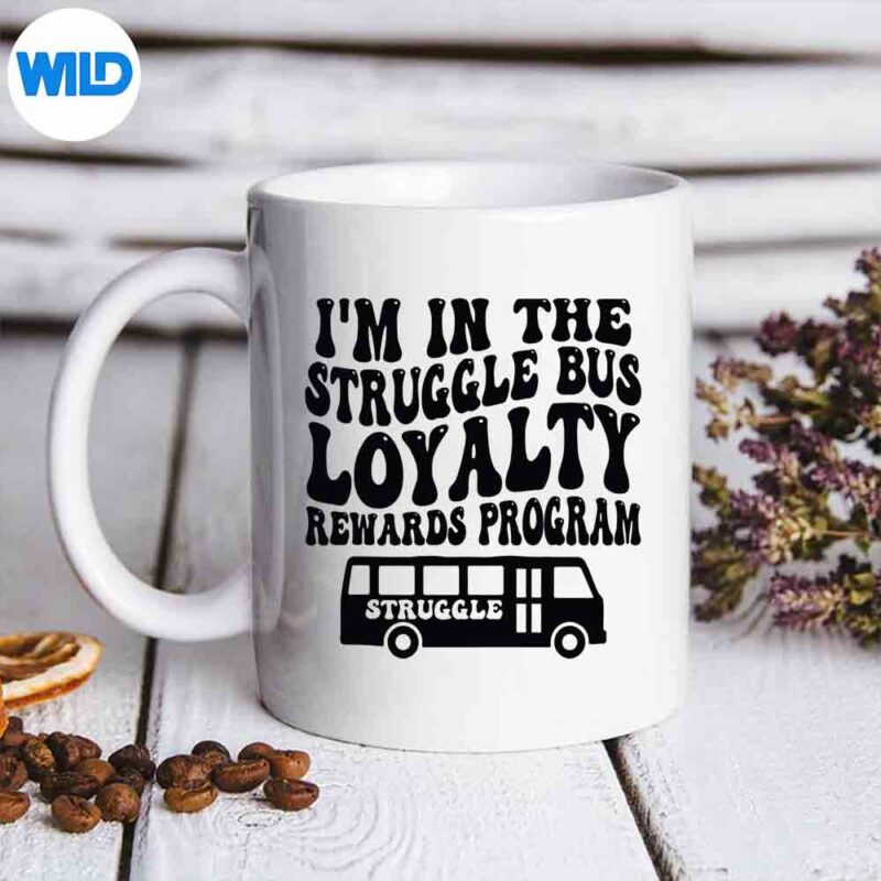 Struggle SVG, Im In The Struggle Bus Loyalty Rewards Program SVG - WildSvg