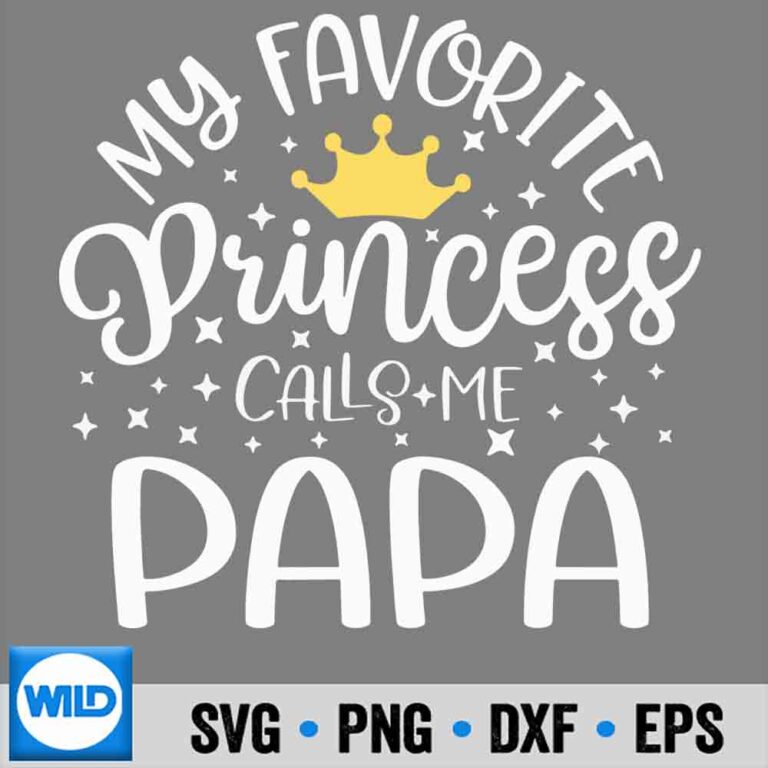 Papa SVG, My Favorite Princess Calls Me Papa Dad Fathers Day SVG - WildSvg