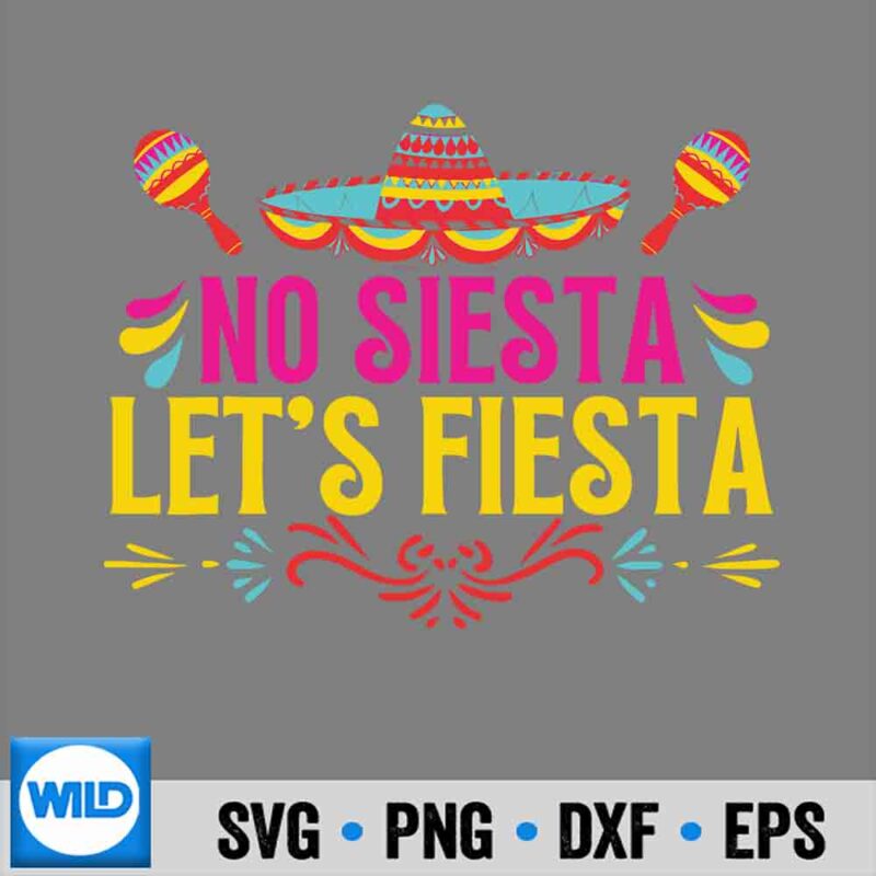 Cinco De Mayo SVG, No Siesta Lets Fiesta Mexican Cinco De Mayo Fiesta ...