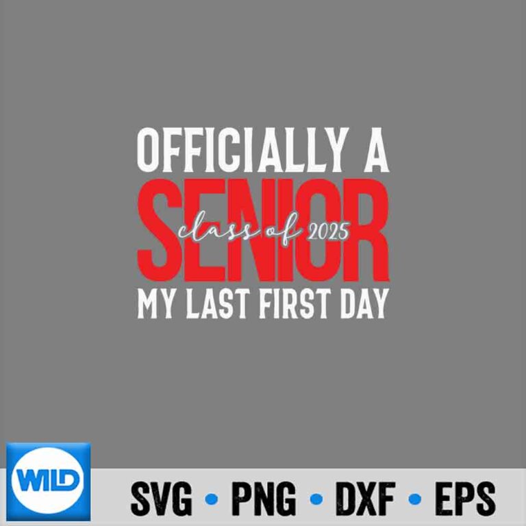 Senior 2025 SVG, Officially A Senior My Last First Day Class 2025 Back ...