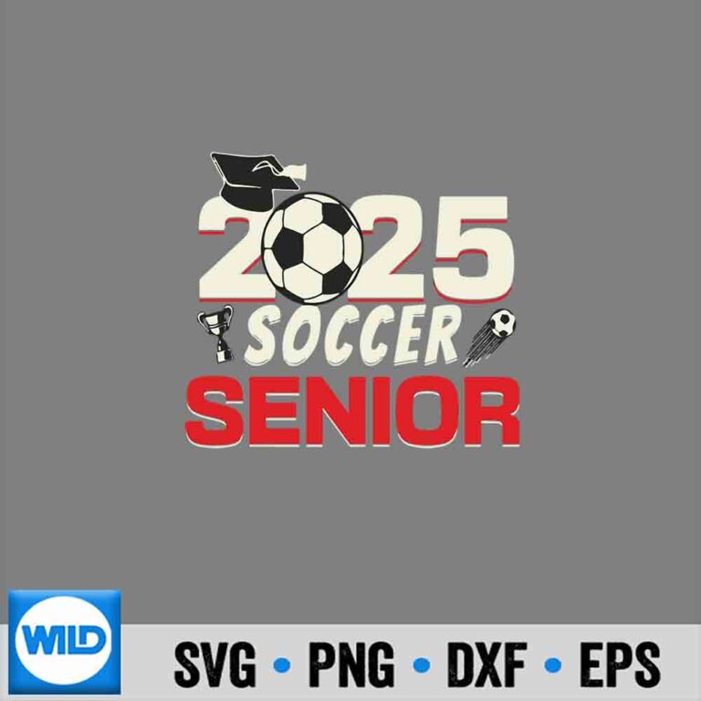 Senior 2025 SVG, Soccer Senior Class Of 2025 Graduation 2025 SVG - WildSvg