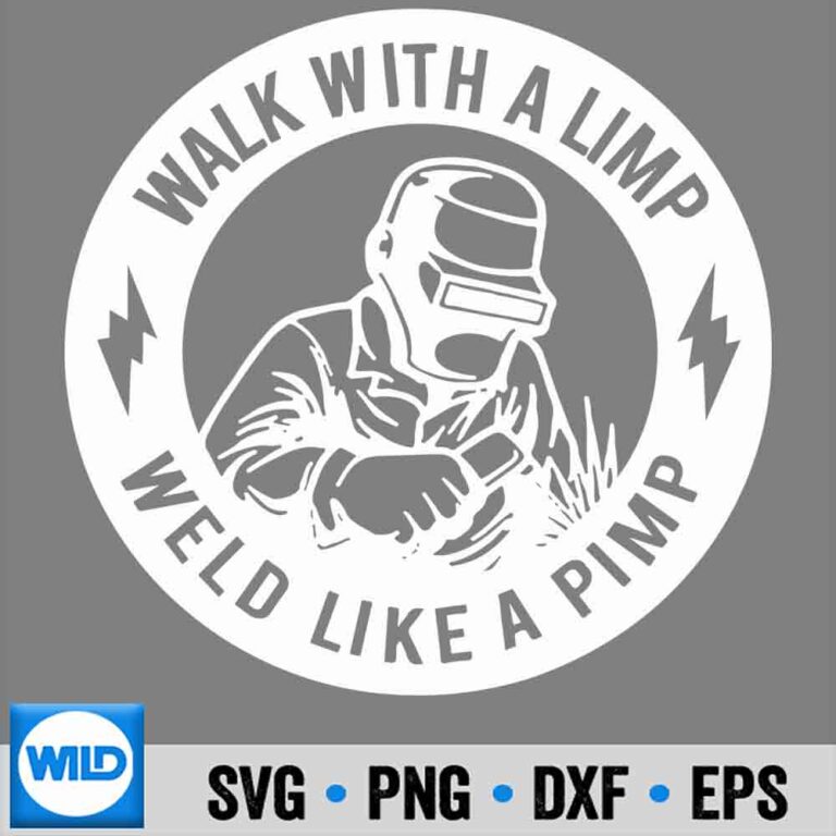 Walk SVG, Walk With A Limp Weld Like A Pimp SVG - WildSvg