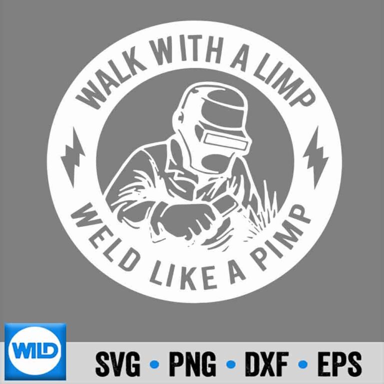 Walk SVG, Walk With A Limp Weld Like A Pimp SVG - WildSvg