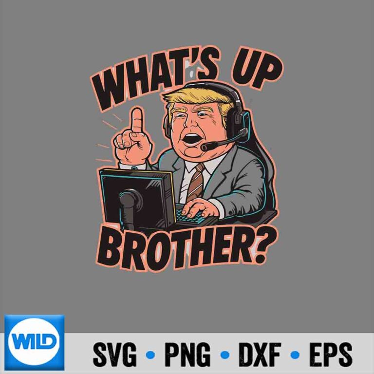 Brother SVG, Whats Up Brother Meme Trump SVG - WildSvg