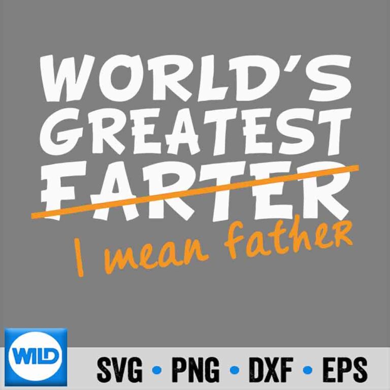 Father SVG, Worlds Greatest Farter I Mean Father SVG - WildSvg