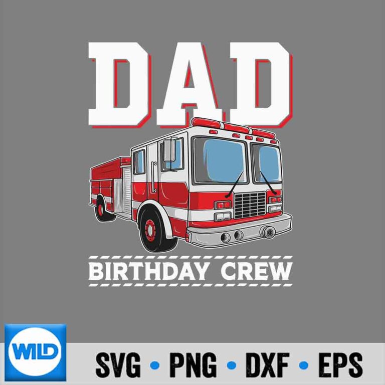 Fathers Day SVG, Dad Crew Firefighter Fire Truck Themed Party SVG - WildSvg
