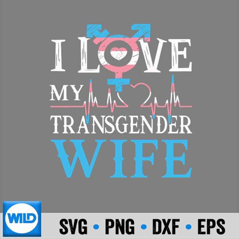 Transgender SVG, I Love My Transgender Wife Lgbt Gay Lesbian Pride SVG ...