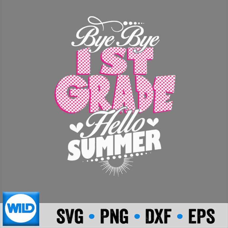 First Day SVG, Last Day Of School Bye Bye Grade Hello Summer Girls SVG ...