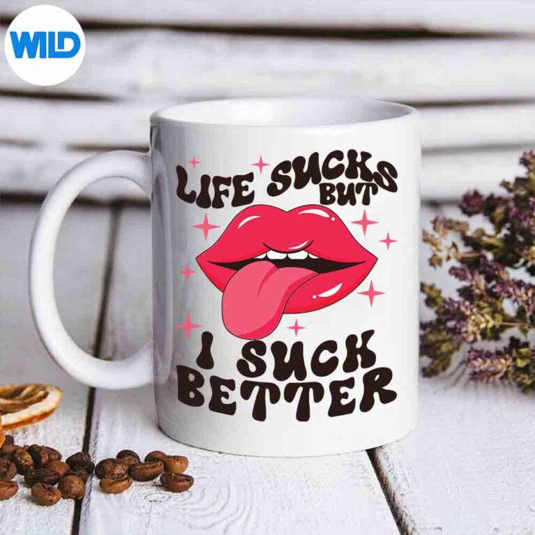 Life Sucks But I Suck Better SVG Cut File - WildSvg
