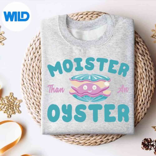 Moister SVG, Moister Than An Oyster Shellfish Shuck SVG - WildSvg