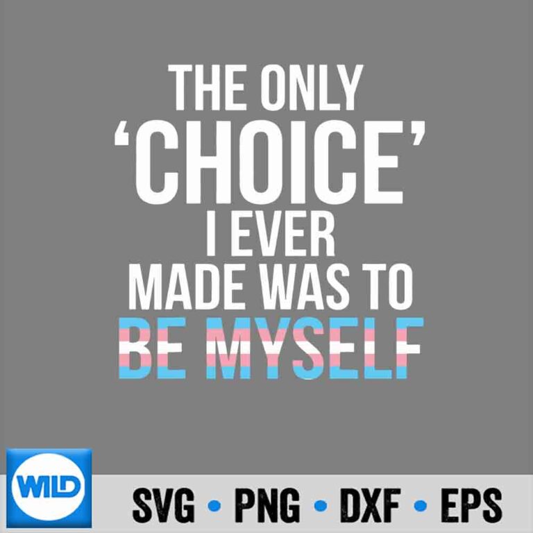 Lgbt Pride SVG, Only Choice Be Myself Transgender Trans Pride Lgbt ...