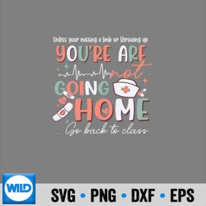 Back To School SVG, School Nurse Youre Not Going Home Get Back To Class ...
