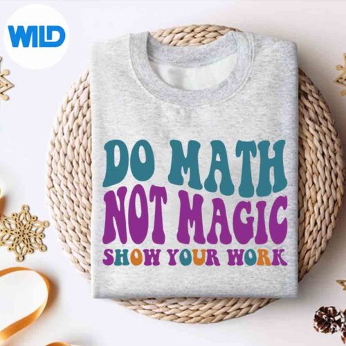 Magic SVG, Do Math Not Magic Maths Lovers Do Math Not Magic SVG - WildSvg
