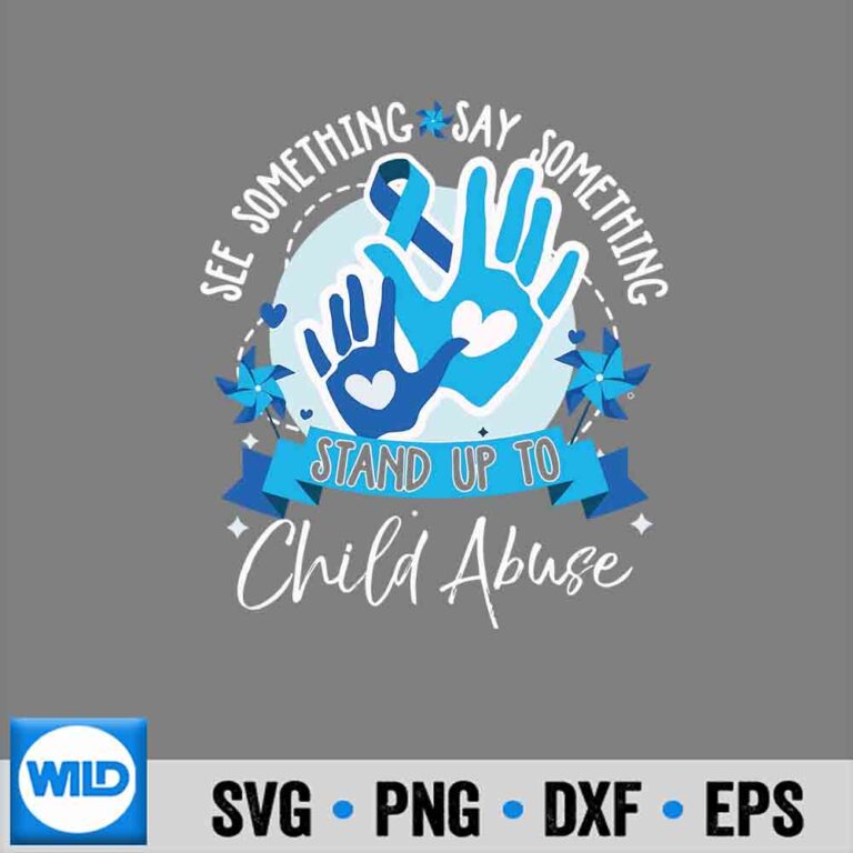 Child Abuse Prevention Awareness SVG, See Something Say Something Stand ...