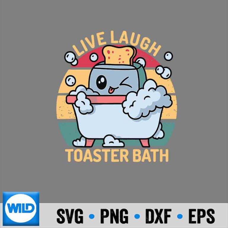 Toaster SVG, Toaster Bath Retro Live Laugh Toaster Bath SVG - WildSvg