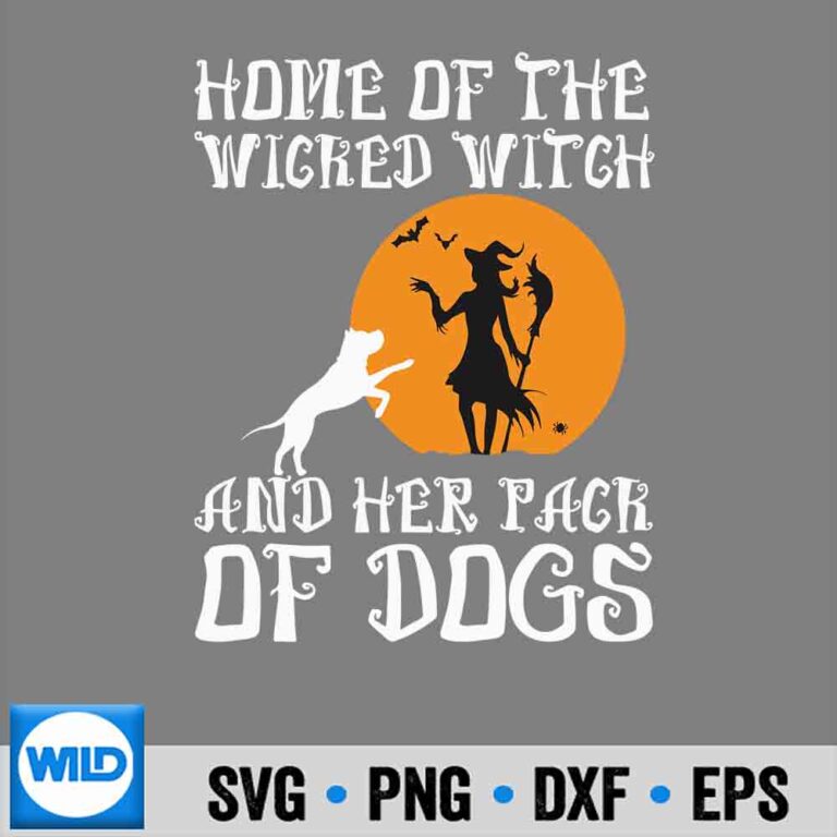 Witch SVG, Home Of The Wicked Witch And Her Pack Of Dogs Positive Love ...