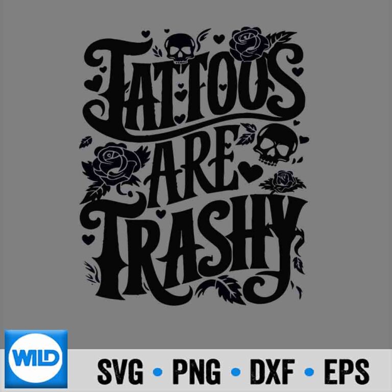 Tattoo SVG, Tattoos Are Trashy Sarcastic Anti Tattoo SVG - WildSvg