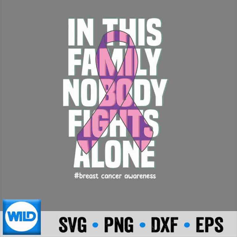 Breast Cancer Support SVG, Family Nobody Fights Alone Pink Breast ...