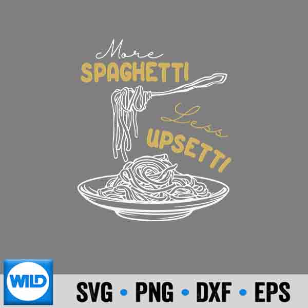 Spaghetti Foodie Fun SVG, More Spagetti Less Upsetti Foodie Spaghetti ...