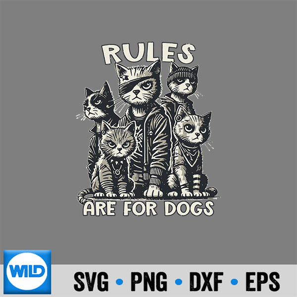 Cats Break Rules SVG, Rules Are For Dogs Gang Of Cats Sarcastic And Cat ...