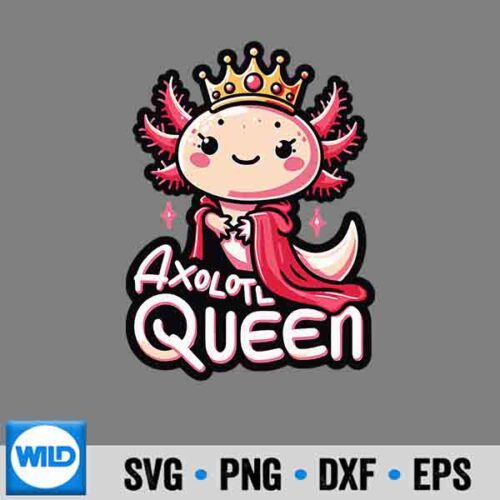 Axolotl Queen SVG, Axolotl Queen Girls Axolotl Lover Axolotl SVG - WildSvg