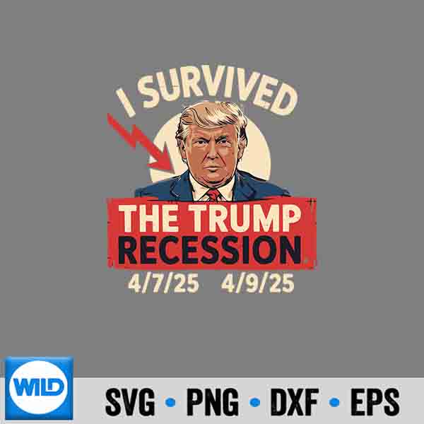 Trump Recession SVG, I Survived The Trump Recession 4725 4925 SVG - WildSvg