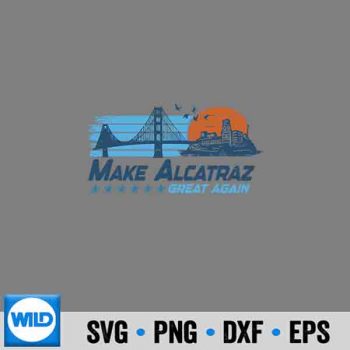Alcatraz Again SVG, Alcatraz Make Alcatraz Great Again SVG - WildSvg