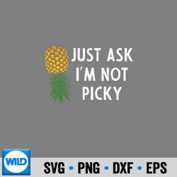 Pineapple Joke SVG, Inappropriate Pineapple Just Ask Im Not Picky Joke ...