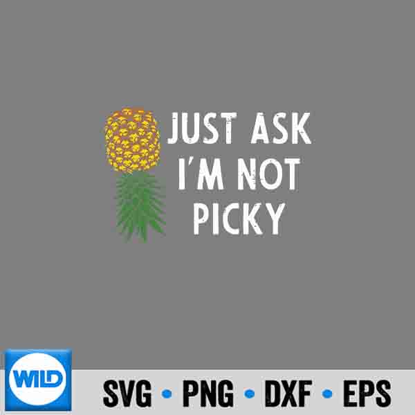 Pineapple Joke SVG, Inappropriate Pineapple Just Ask Im Not Picky Joke ...