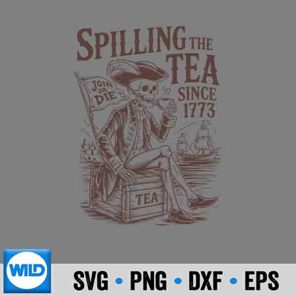 Tea Since 1773 SVG, Spilling The Tea Since 1773 Patriotic American 4th ...
