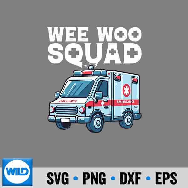 Wee Woo Squad EMT SVG, Wee Woo Squad Ambulance Amr Ems Emt Paramedic ...