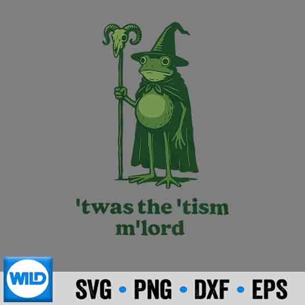 Frog Tism SVG, Frog Wizard Meme Twas The Tism Mlord Autism Awareness ...