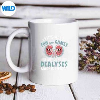 Dialysis Nurse SVG, Its All Fun And Games Until The Dialysis Machine ...