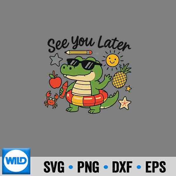 later alligator summer SVG, See You Later Alligator Last Day Of School ...