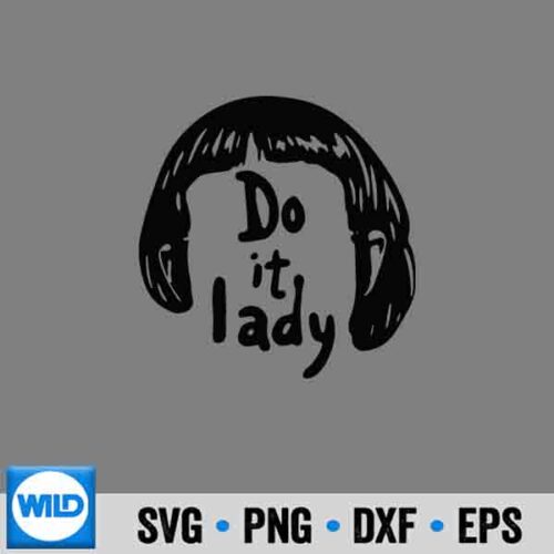 Lady Chit Humor SVG, Do It Lady Meme Office Humor Viral SVG - WildSvg