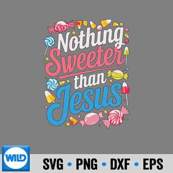 Sweeter Jesus Candy SVG, Nothing Sweeter Than Jesus Christian Candy SVG ...