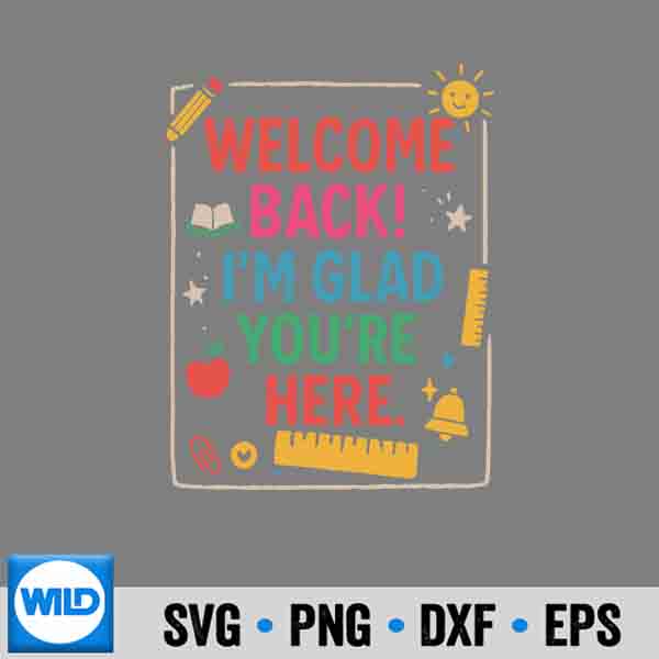 Welcome Back Teacher SVG, Welcome Back Im Glad Youre Here Back To ...