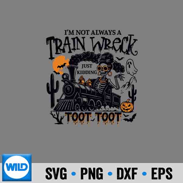 Fun Skeleton SVG, Fun Skeleton Im Not Always A Train Wreck Just Ding ...