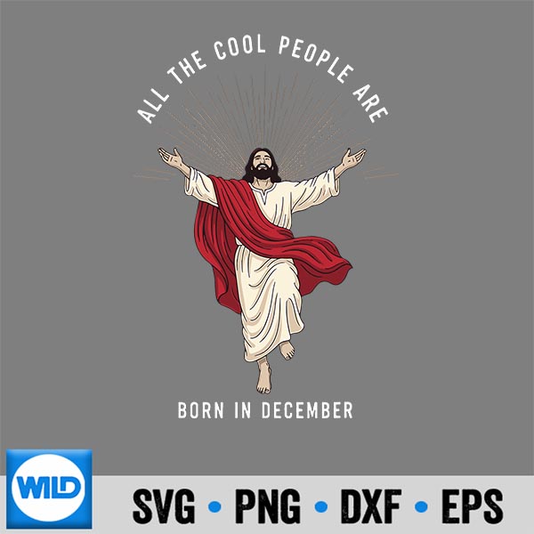 December Born SVG, Cool People Are Born In December Christian Christmas ...