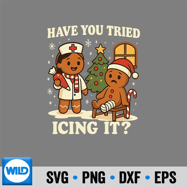 Icing It Gingerbread SVG, Have You Tried Icing It Gingerbread Christmas ...