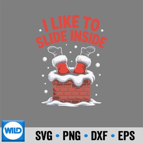I Like To Slide Inside Santa Christmas Adult Holiday Xmas SVG PNG ...
