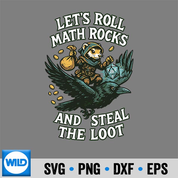 Lets Roll Math Rocks And Steal The Loot Rogue Crow Art Meme SVG PNG ...