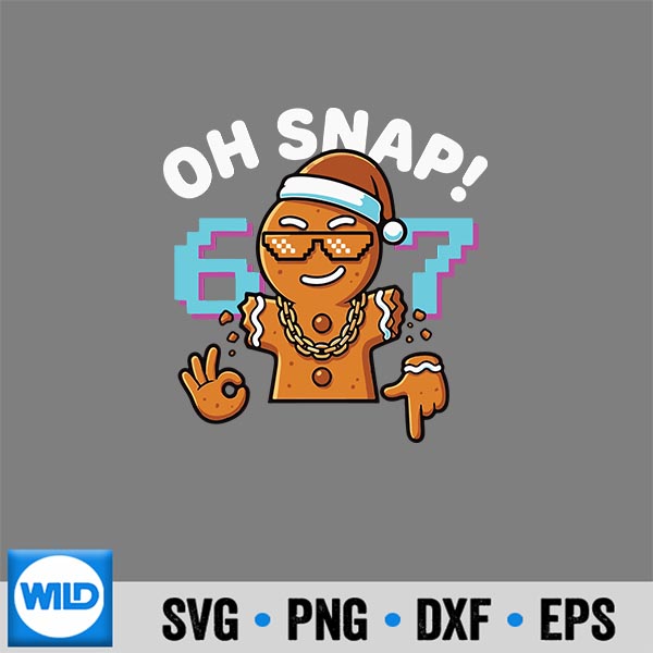 Oh Snap 67 Six Seven Meme Gingerbread Man Digital Design - WildSvg