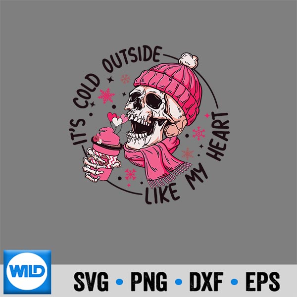 Valentine Cold Heart SVG, Skeleton Its Cold Outside Like My Heart ...