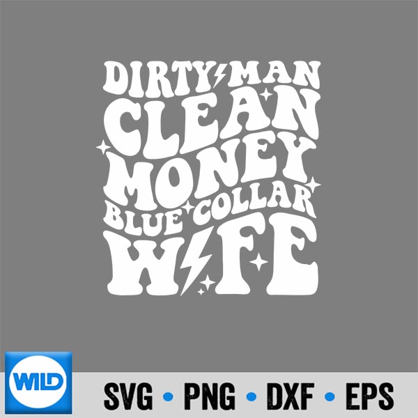 Blue Collar SVG, Dirty Man Money Blue Collar Wife SVG - WildSvg