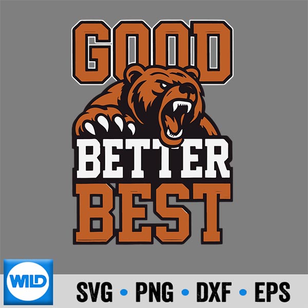 Chicago Bears SVG, Good Better Best Never Let It Rest Till Your Good ...